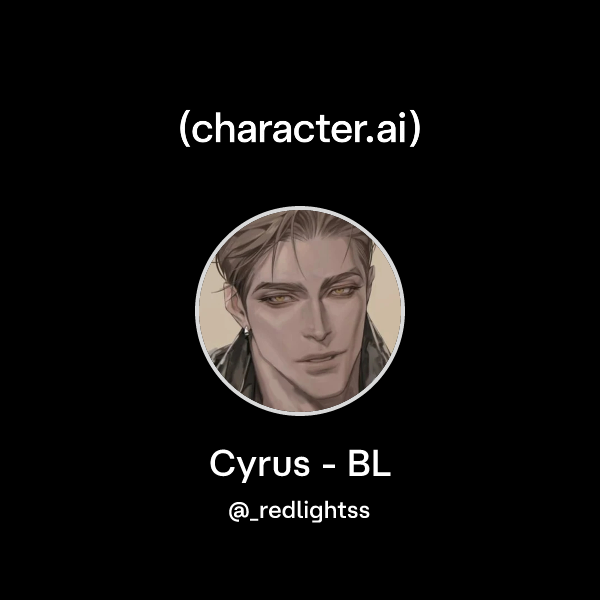Chat with Cyrus - BL | character.ai | AI Chat, Reimagined–Your Words ...