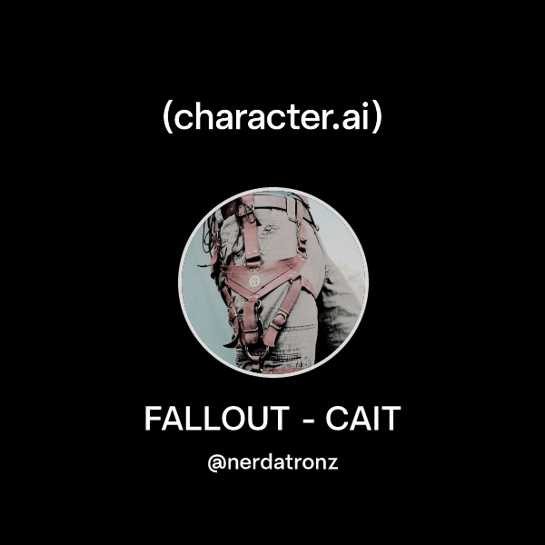 Chat with FALLOUT - CAIT | character.ai | AI Chat, Reimagined–Your ...