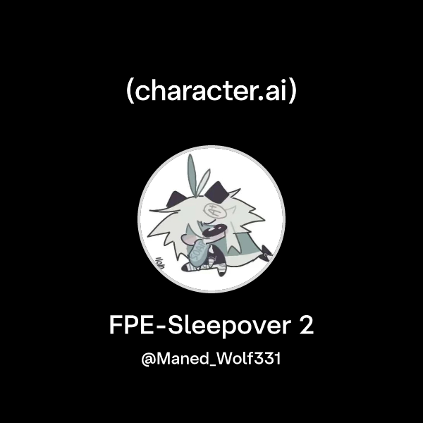 Chat with FPE-Sleepover 2 | character.ai | AI Chat, Reimagined–Your ...
