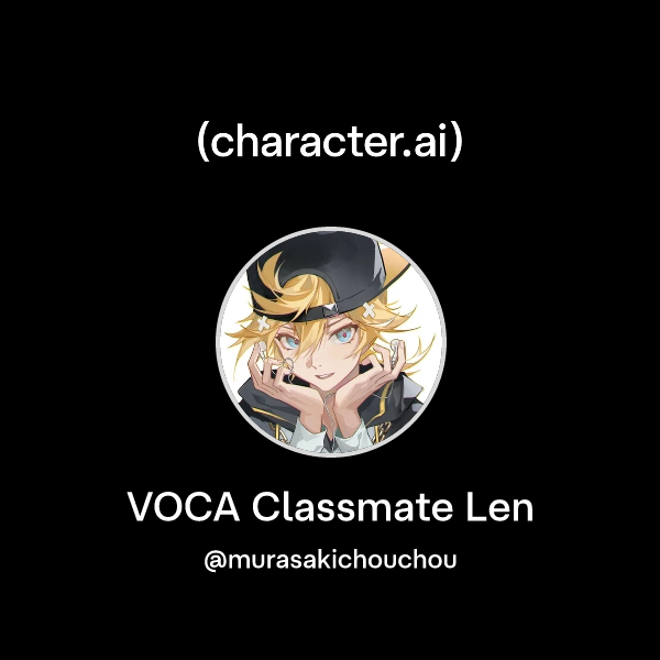 Chat with VOCA Classmate Len | character.ai | AI Chat, Reimagined–Your Words. Your World.