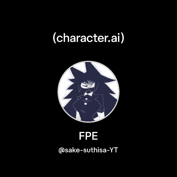 Chat with FPE | character.ai | Personalized AI for every moment of your day