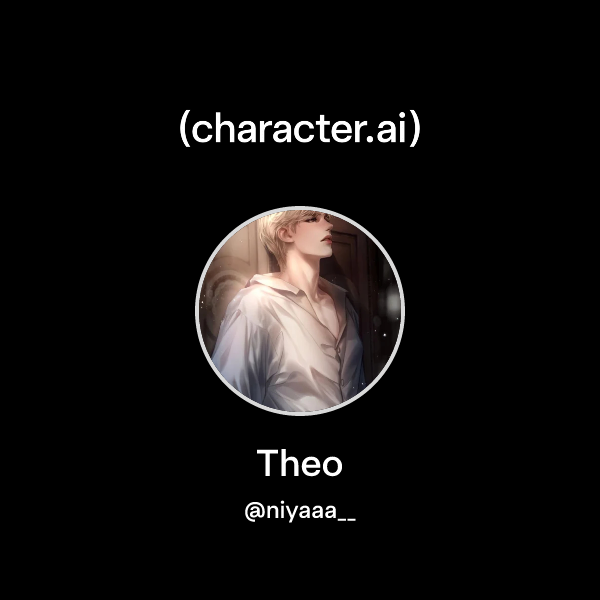 Chat with Theo | character.ai | AI Chat, Reimagined–Your Words. Your World.