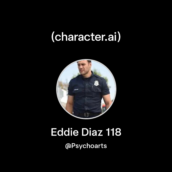 Chat with Eddie Diaz 118 | character.ai | AI Chat, Reimagined–Your Words. Your World.