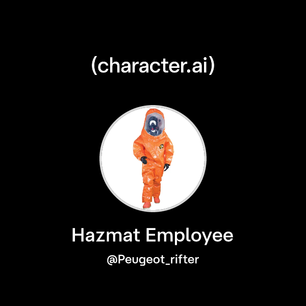 Chat with Hazmat Employee | character.ai | Personalized AI for every ...