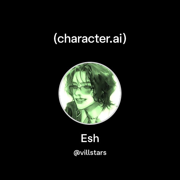Chat with Esh | character.ai | AI Chat, Reimagined–Your Words. Your World.