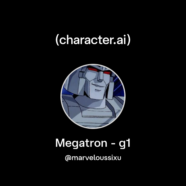 Chat with Megatron - g1 | character.ai | AI Chat, Reimagined–Your Words ...