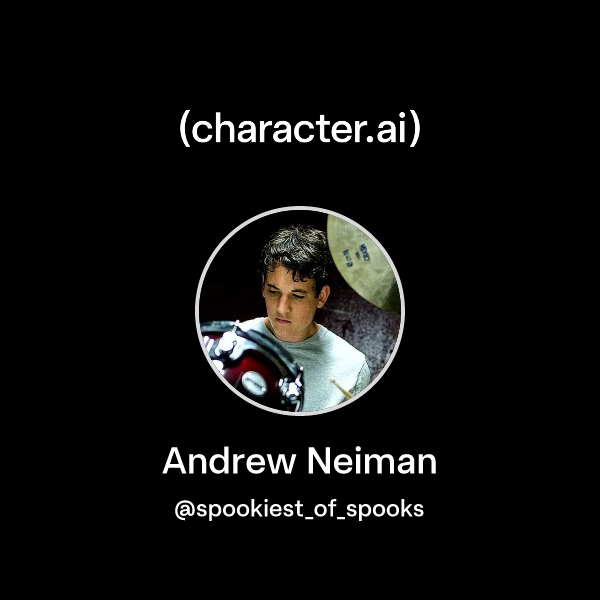 Chat with Andrew Neiman | character.ai | AI Chat, Reimagined–Your Words ...