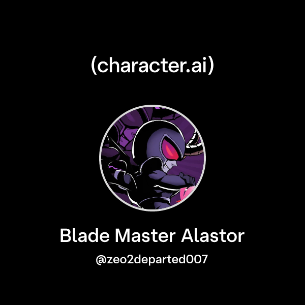 Chat with Blade Master Alastor | character.ai | AI Chat, Reimagined ...