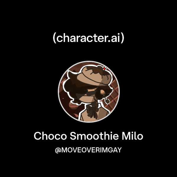 Chat with Choco Smoothie Milo | character.ai | Personalized AI for ...
