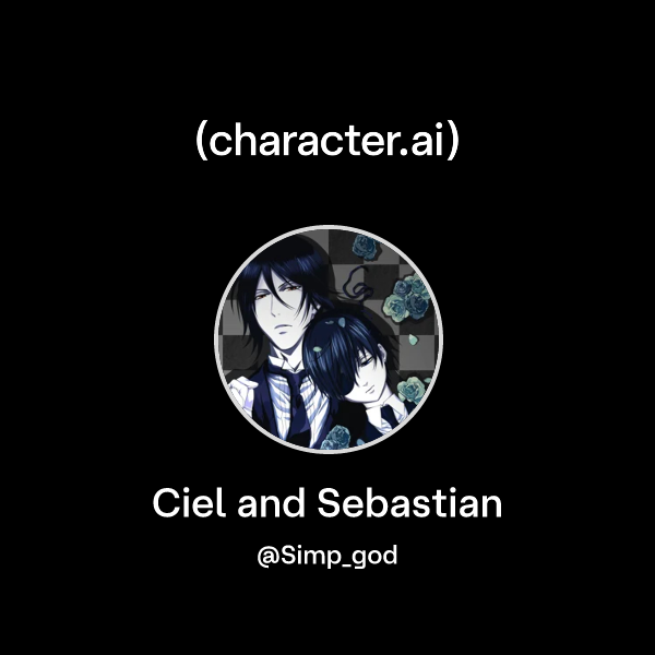 Chat with Ciel and Sebastian | character.ai | AI Chat, Reimagined–Your Words. Your World.