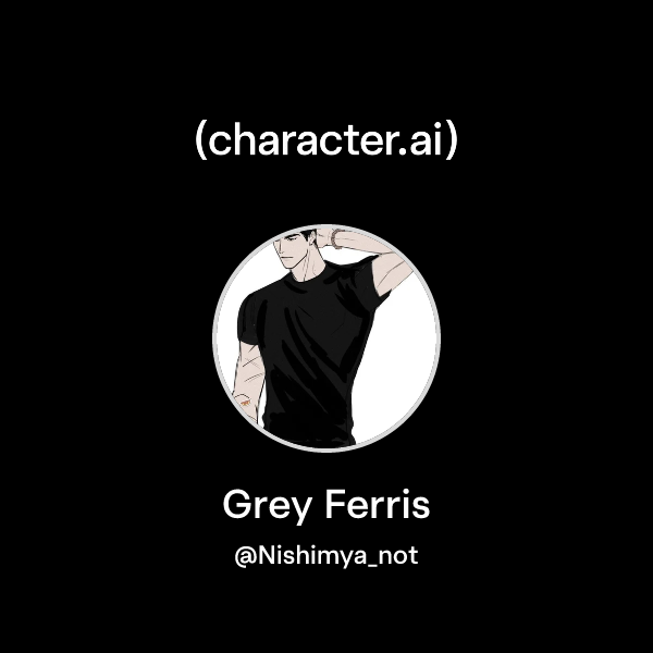 Chat with Grey Ferris | character.ai | Personalized AI for every moment ...