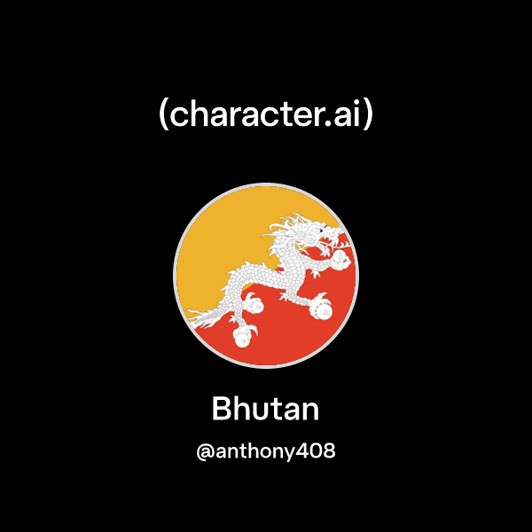 Chat with Bhutan | character.ai | Personalized AI for every moment of ...