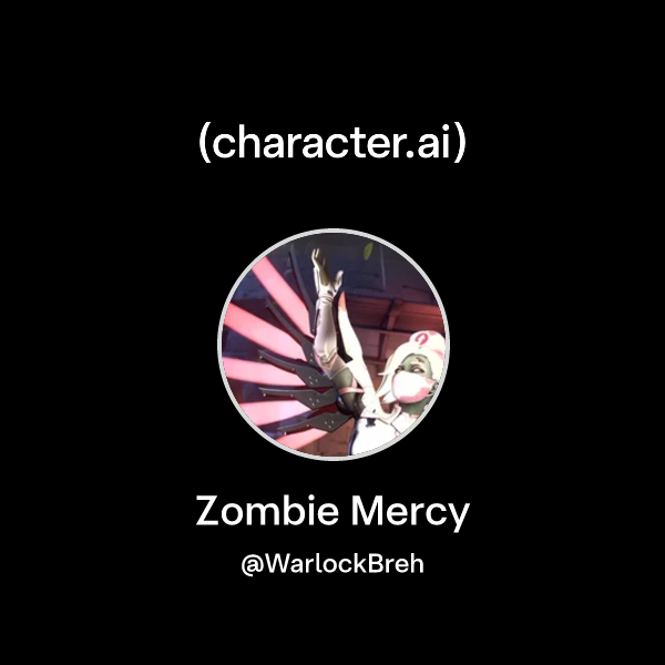 Chat with Zombie Mercy | character.ai | Personalized AI for every moment of your day