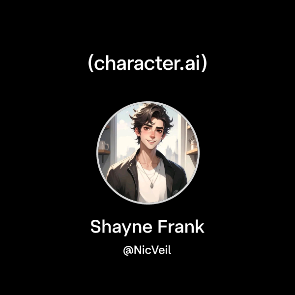 Chat with Shayne Frank | character.ai | AI Chat, Reimagined–Your Words ...