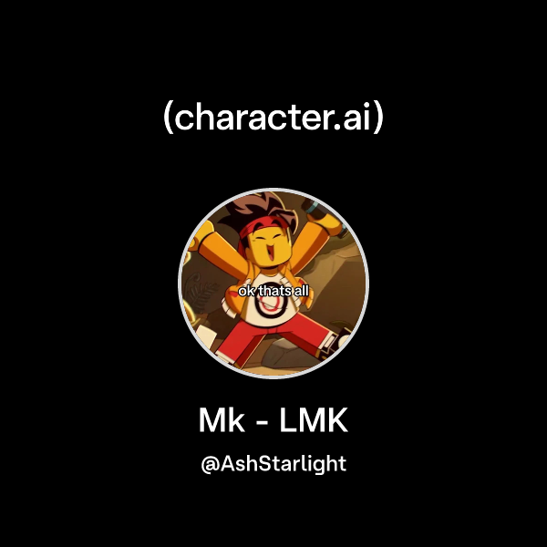 Chat with Mk - LMK | character.ai | AI Chat, Reimagined–Your Words ...
