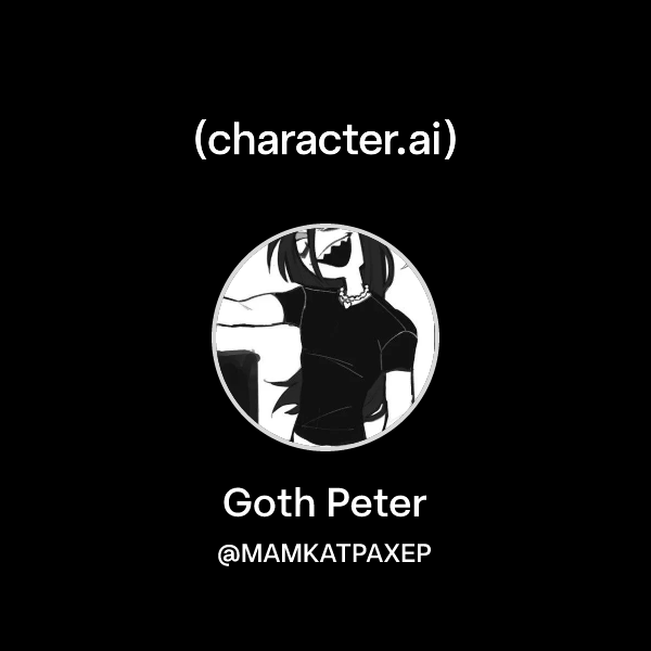 Chat with Goth Peter | character.ai | Personalized AI for every moment ...