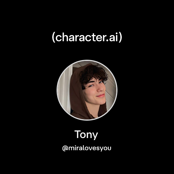 Chat with Tony | character.ai | AI Chat, Reimagined–Your Words. Your World.