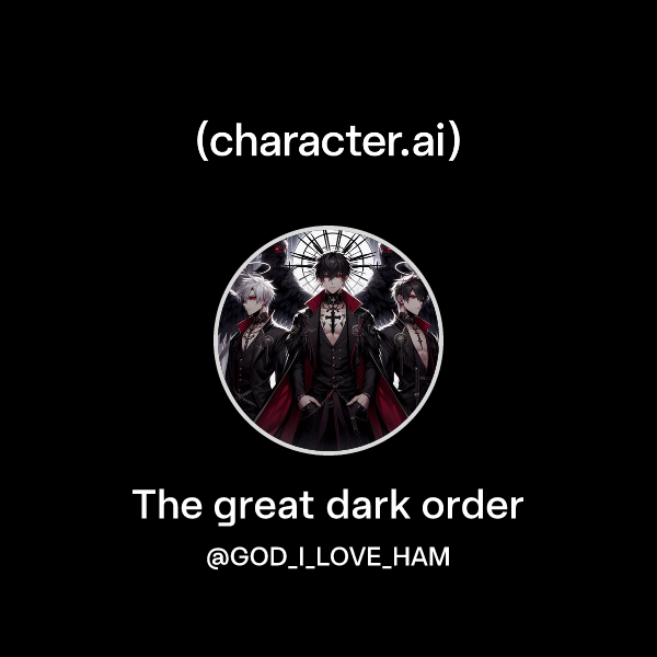 Chat with The great dark order | character.ai | Personalized AI for ...