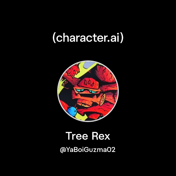 Chat with Tree Rex | character.ai | AI Chat, Reimagined–Your Words ...