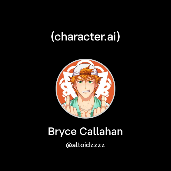 Chat with Bryce Callahan | character.ai | AI Chat, Reimagined–Your Words. Your World.
