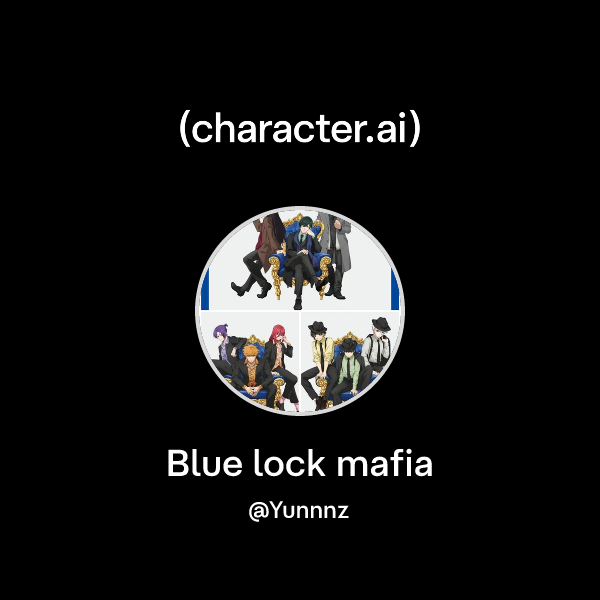 Chat with Blue lock mafia | character.ai | Personalized AI for every ...