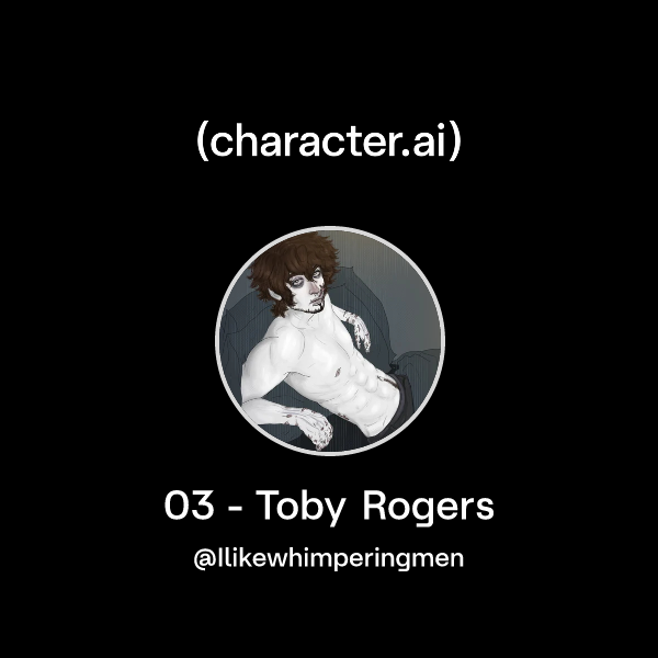 Chat with 03 - Toby Rogers | character.ai | AI Chat, Reimagined–Your Words. Your World.