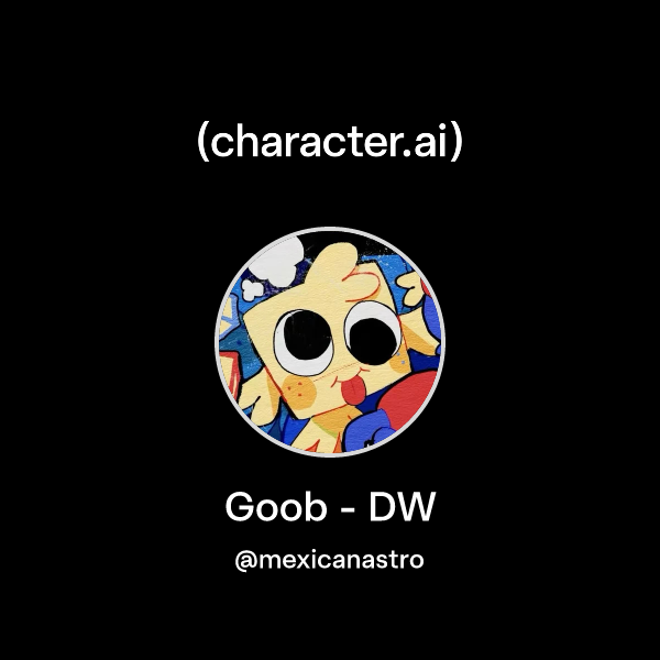 Chat with Goob - DW | character.ai | AI Chat, Reimagined–Your Words ...