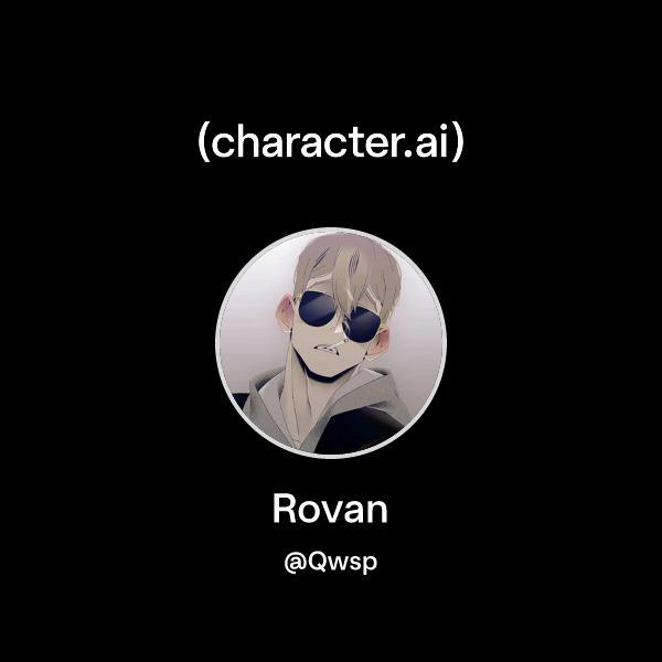 Chat with Rovan | character.ai | Personalized AI for every moment of your day