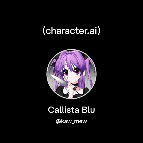 Chat with Callista Blu | character.ai | Personalized AI for every moment of your day