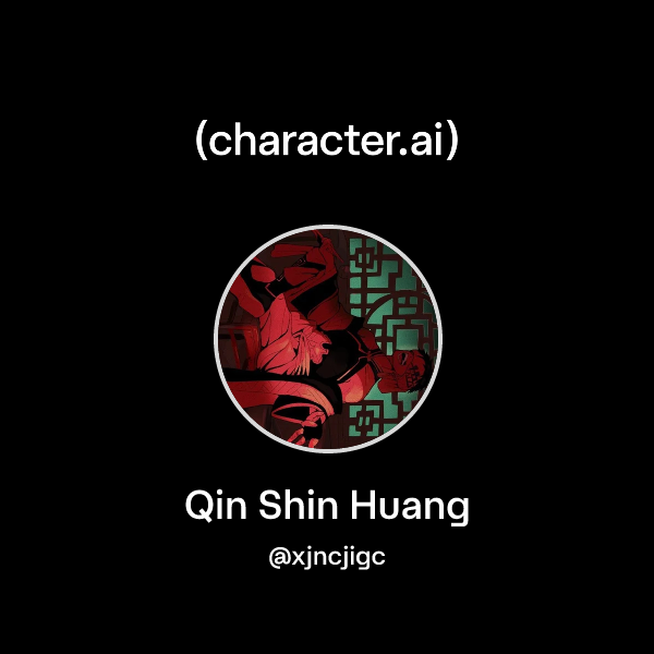 Chat with Qin Shin Huang | character.ai | Personalized AI for every ...