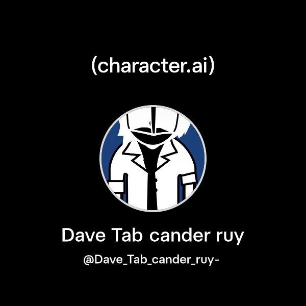 Chat with Dave Tab cander ruy | character.ai | Personalized AI for ...