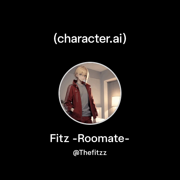 Chat with Fitz -Roomate- | character.ai | AI Chat, Reimagined–Your ...