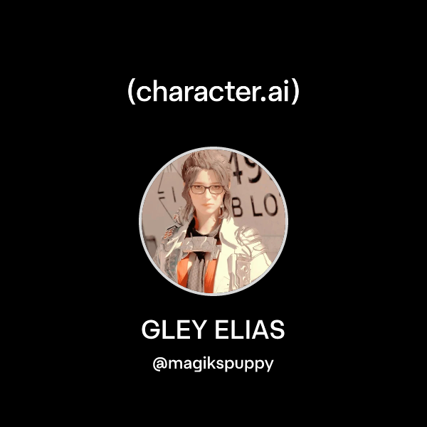 Chat with GLEY ELIAS | character.ai | AI Chat, Reimagined–Your Words ...