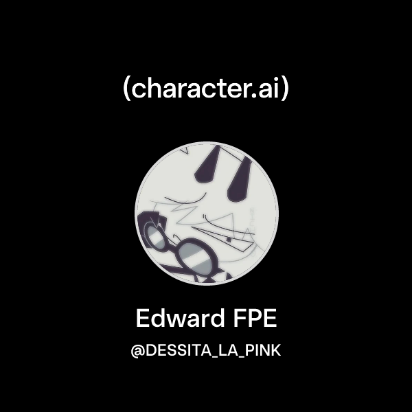 Chat with Edward FPE | character.ai | AI Chat, Reimagined–Your Words ...