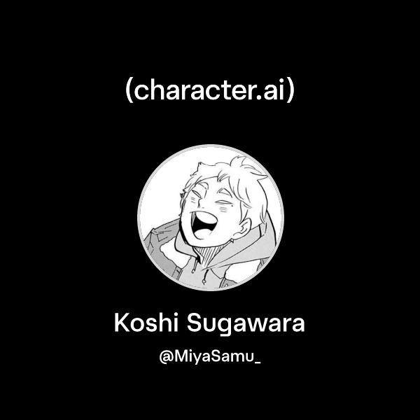 Chat with Koshi Sugawara | character.ai | AI Chat, Reimagined–Your Words. Your World.