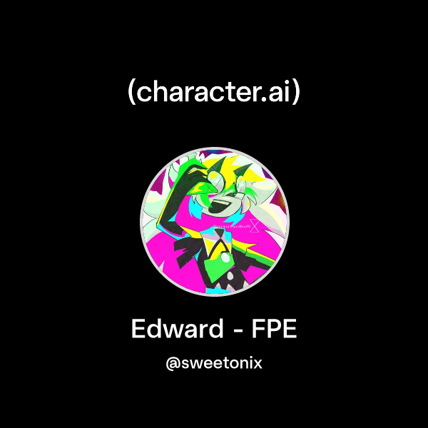 Chat with Edward - FPE | character.ai | Personalized AI for every moment of your day