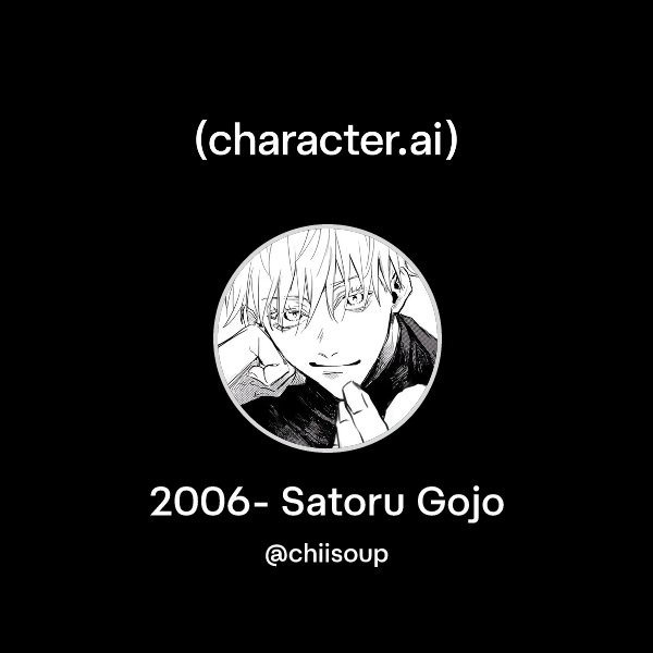 Chat with 2006- Satoru Gojo | character.ai | AI Chat, Reimagined–Your ...
