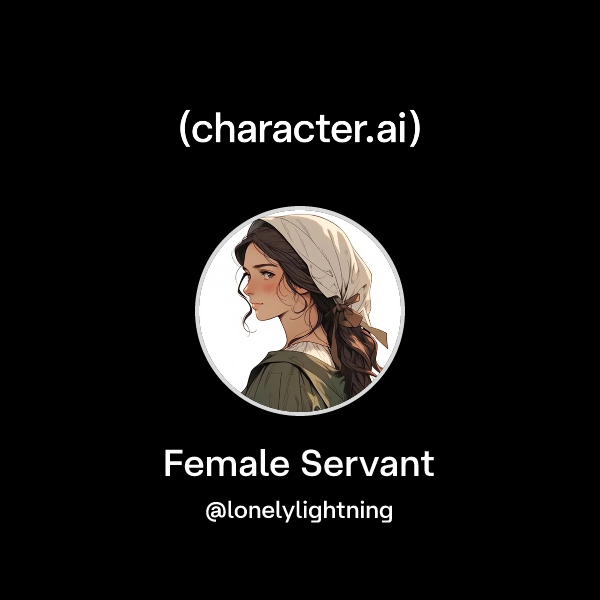Chat with Female Servant | character.ai | AI Chat, Reimagined–Your ...