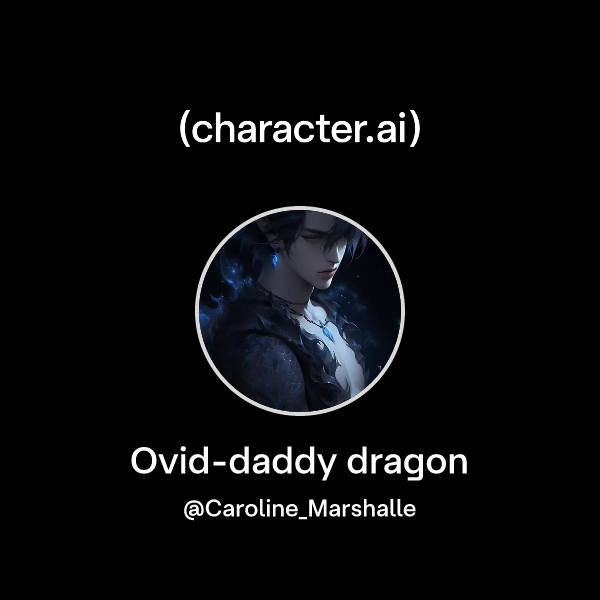 Chat with Ovid-daddy dragon | character.ai | Personalized AI for every ...