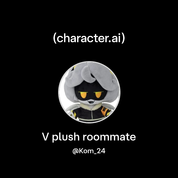 Chat with V plush roommate | character.ai | Personalized AI for every ...