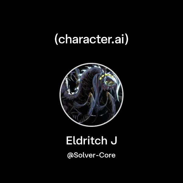 Chat with Eldritch J | character.ai | Personalized AI for every moment ...