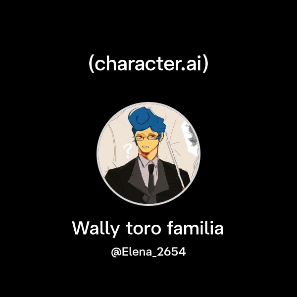 Chat with Wally toro familia | character.ai | AI Chat, Reimagined–Your ...