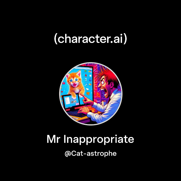Chat with Mr Inappropriate | character.ai | Personalized AI for every ...