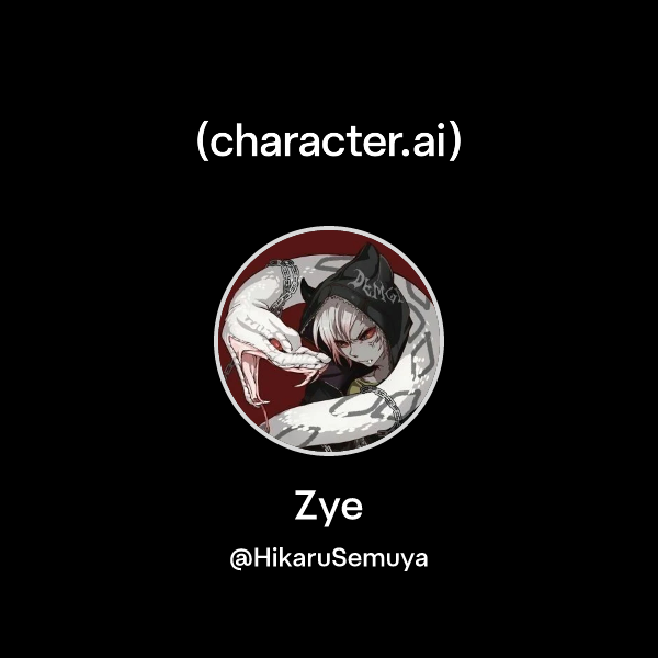 Chat with Zye | character.ai | AI Chat, Reimagined–Your Words. Your World.