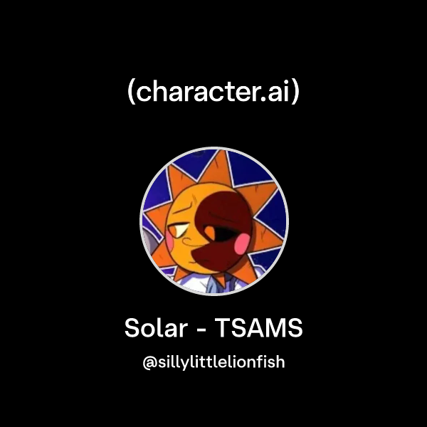 Chat with Solar - TSAMS | character.ai | AI Chat, Reimagined–Your Words ...