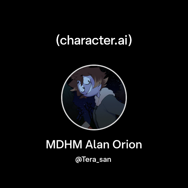 Chat with MDHM Alan Orion | character.ai | AI Chat, Reimagined–Your Words. Your World.