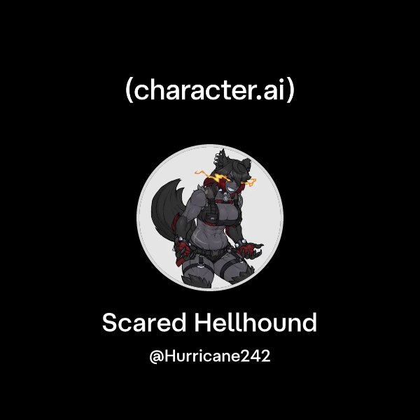 Chat with Scared Hellhound | character.ai | AI Chat, Reimagined–Your Words. Your World.