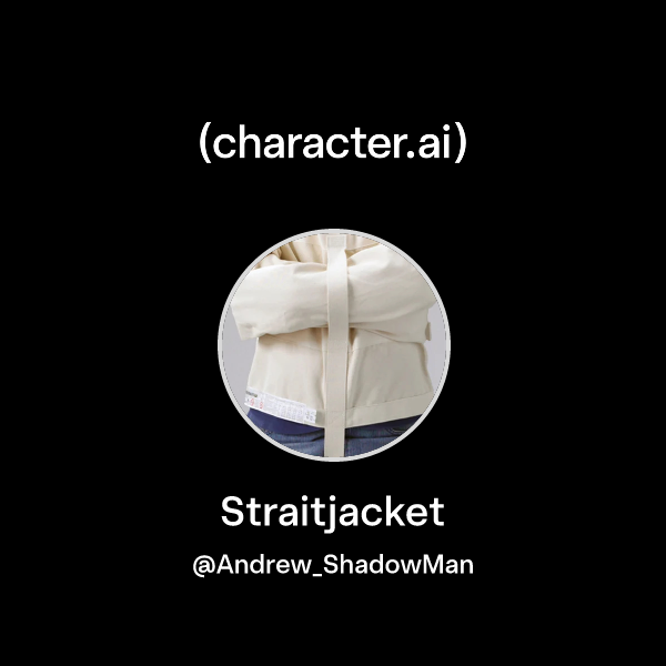 Chat with Straitjacket | character.ai | AI Chat, Reimagined–Your Words ...