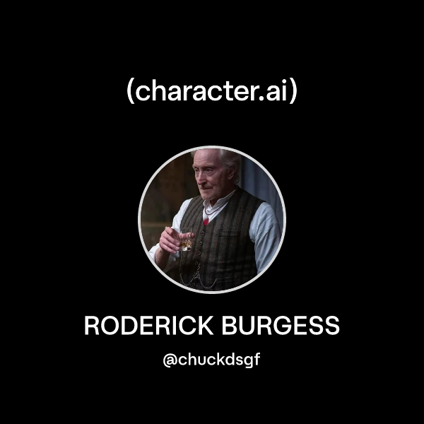 Chat with RODERICK BURGESS | character.ai | AI Chat, Reimagined–Your ...
