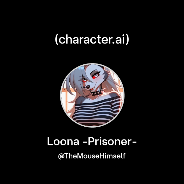 Chat with Loona -Prisoner- | character.ai | AI Chat, Reimagined–Your Words. Your World.